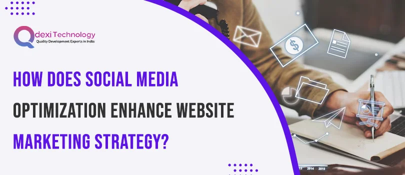 How Does Social Media Optimization Enhance Website Marketing Strategy?