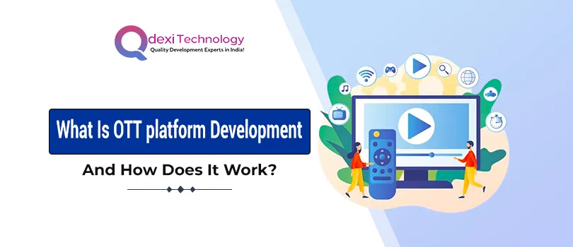 OTT Platform Development Company | OTT Platform Solutions for a Digital Era