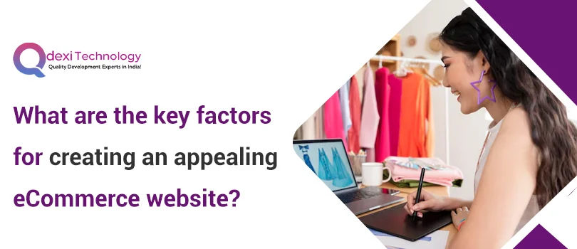 What are the key factors for creating an appealing eCommerce website?